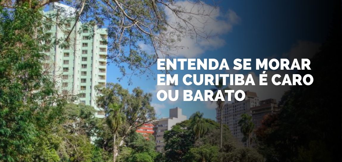 Entenda se morar em Curitiba é caro ou barato